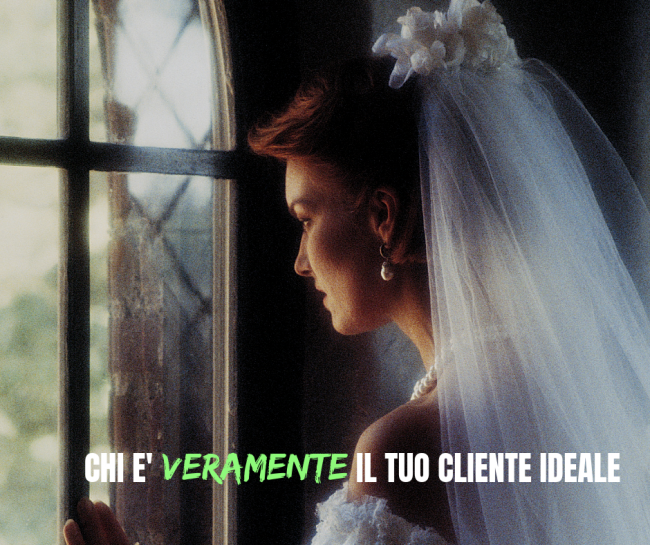 Chi è veramente il tuo cliente ideale - Wedding Planners PRO